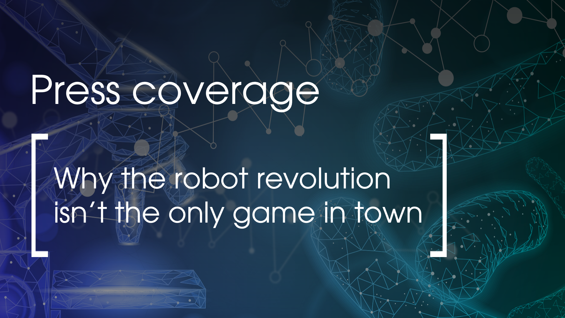 Why the robot revolution isn’t the only game in town