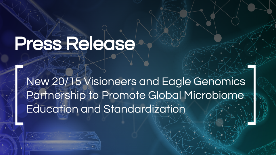 New 20/15 Visioneers and Eagle Genomics Partnership to Promote Global ...
