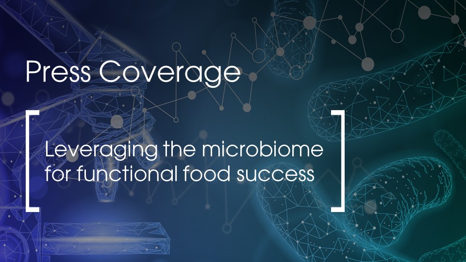 Leveraging the microbiome for functional food success